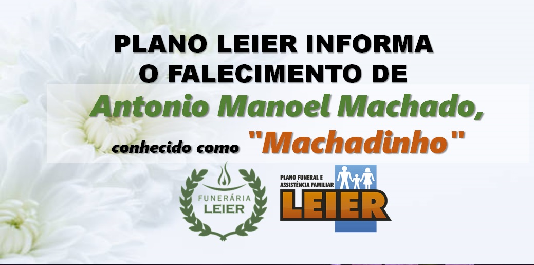 Plano Leier informa o falecimento de Antonio Manoel Machado, conhecido como "Machadinho"