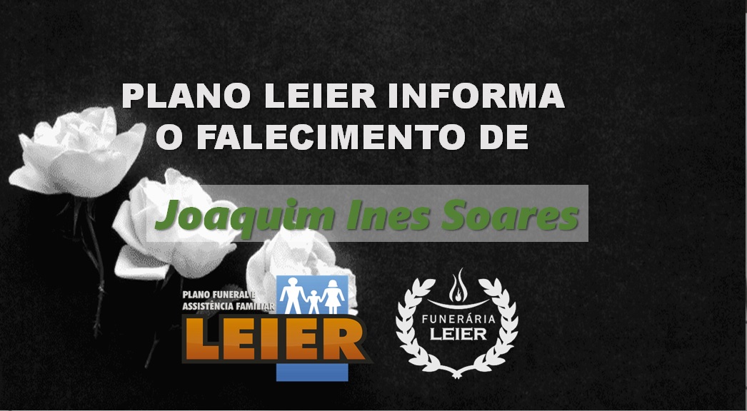 Plano Leier informa o falecimento de Joaquim Ines Soares