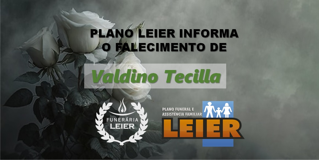 Plano Leier informa o falecimento de Valdino Tecilla