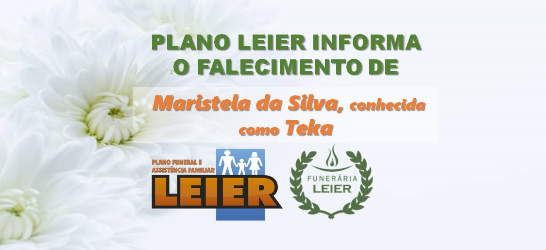 Plano Leier informa o falecimento de Maristela da Silva, conhecida como Teka