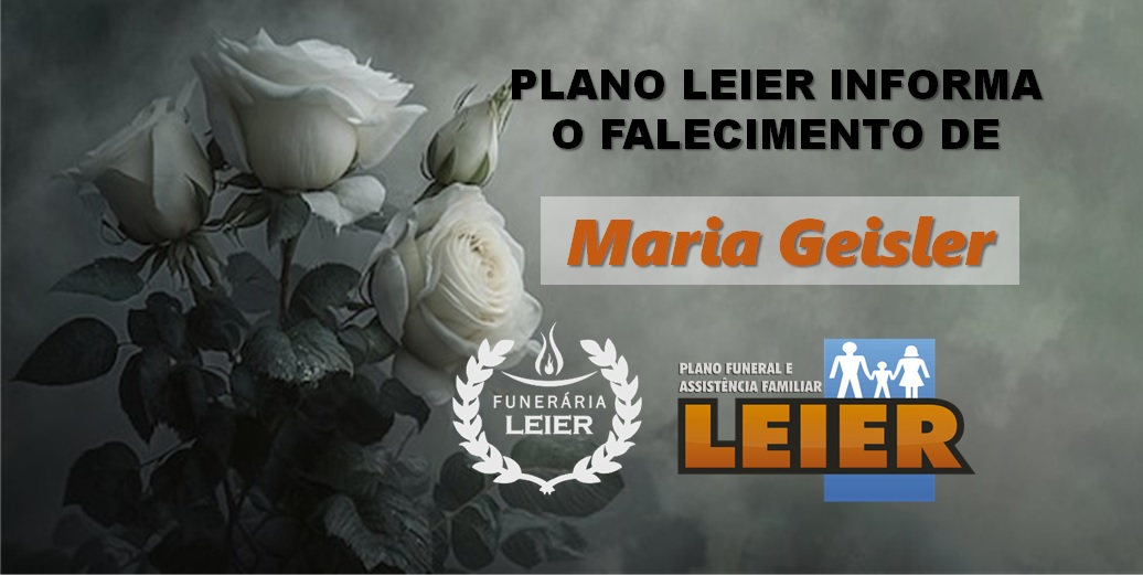 Plano Leier informa o falecimento de Maria Geisler